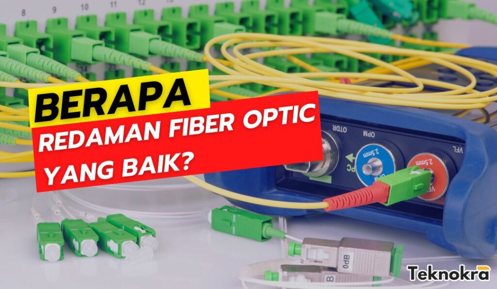 Redaman Fiber Optic dan Cara Mengukurnya | Teknowarta