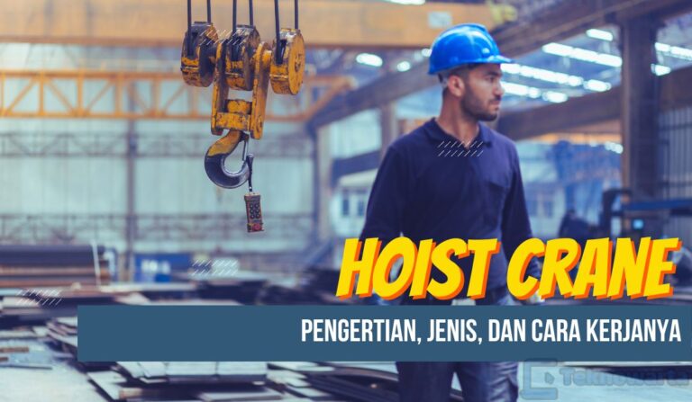 Hoist Crane : Jenis dan Cara Kerjanya | Teknowarta