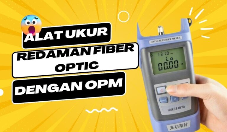 Redaman Fiber Optic dan Cara Mengukurnya | Teknowarta