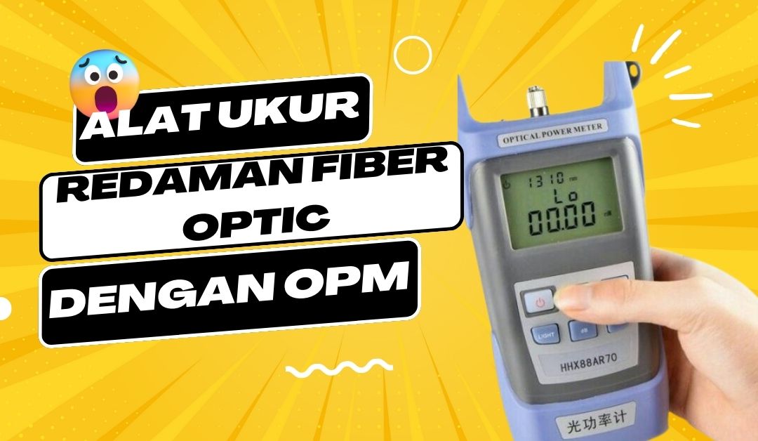 Redaman Fiber Optic dan Cara Mengukurnya | Teknowarta