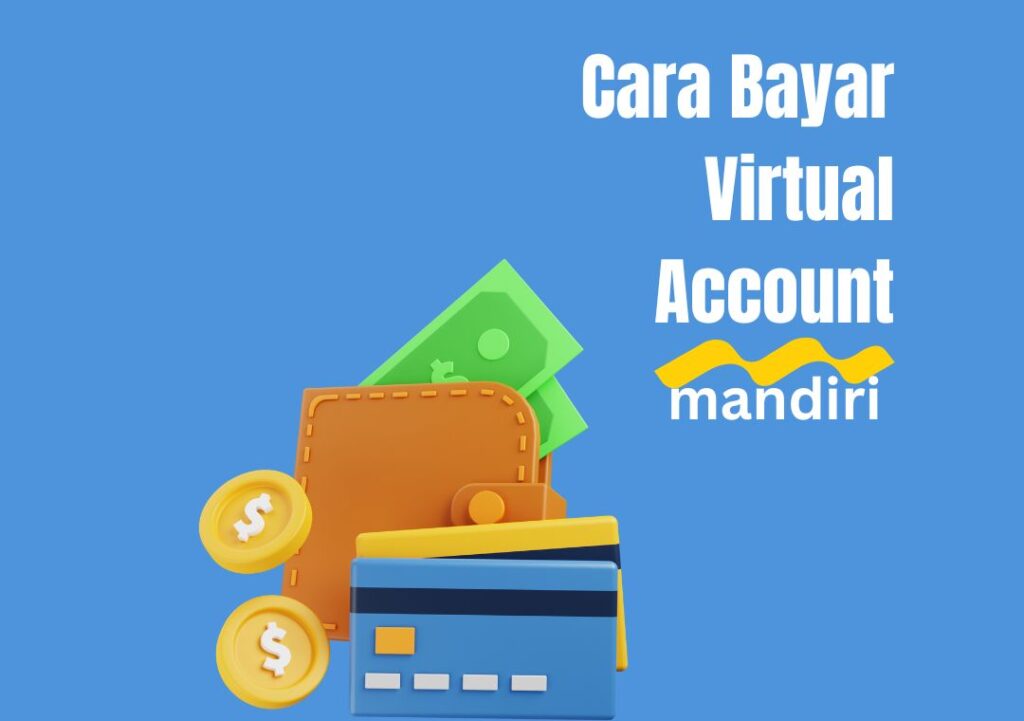 Cara Bayar Virtual Account Mandiri | Teknowarta
